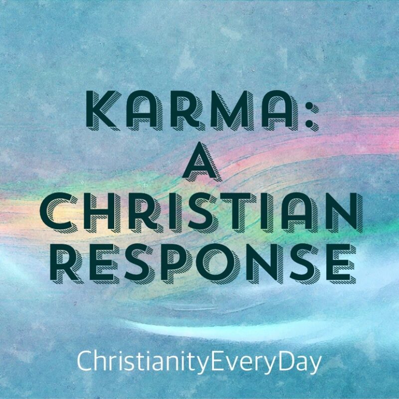 A Christian Response to the 7 Laws of Karma - Christianity Every Day